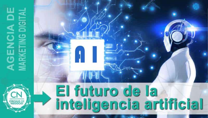 El futuro de la inteligencia artificial en el 2023 - CN